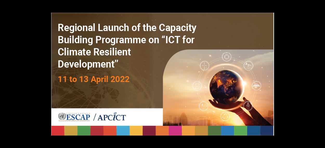 Regional Launch of the Capacity Building Programme on “ICT for Climate Resilient Development”